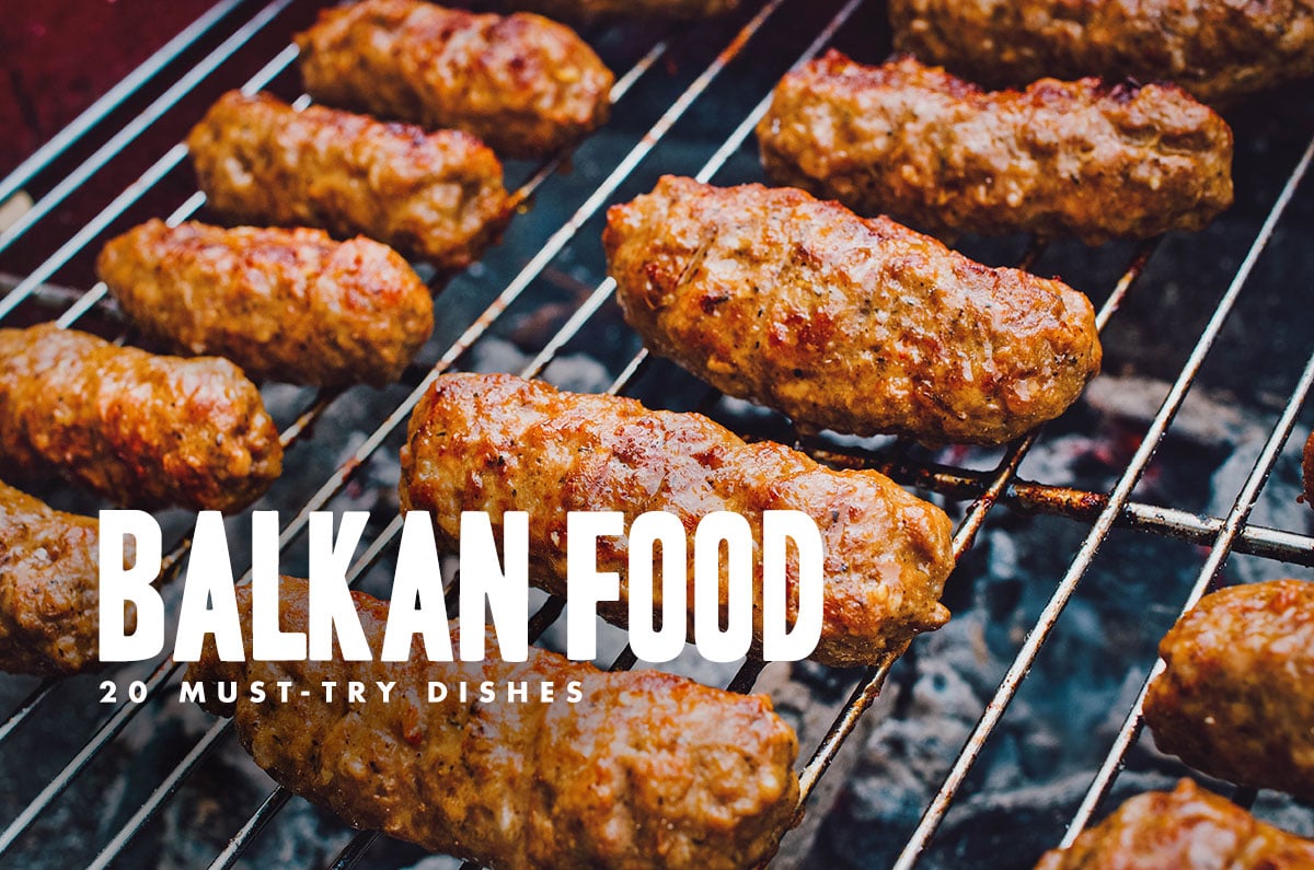 Balkan Food: 20 Dishes to Try in the Balkans (With Recipes)